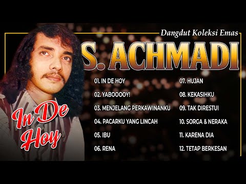 DANGDUT KOLEKSI EMAS S. ACHMADI - In De Hoy, Yaboooy!, Menjelang Perkawinanku