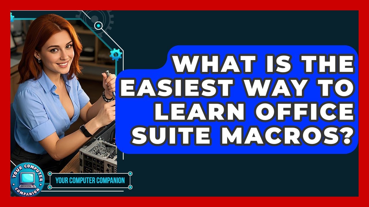 What Is The Easiest Way To Learn Office Suite Macros? - Your Computer ...