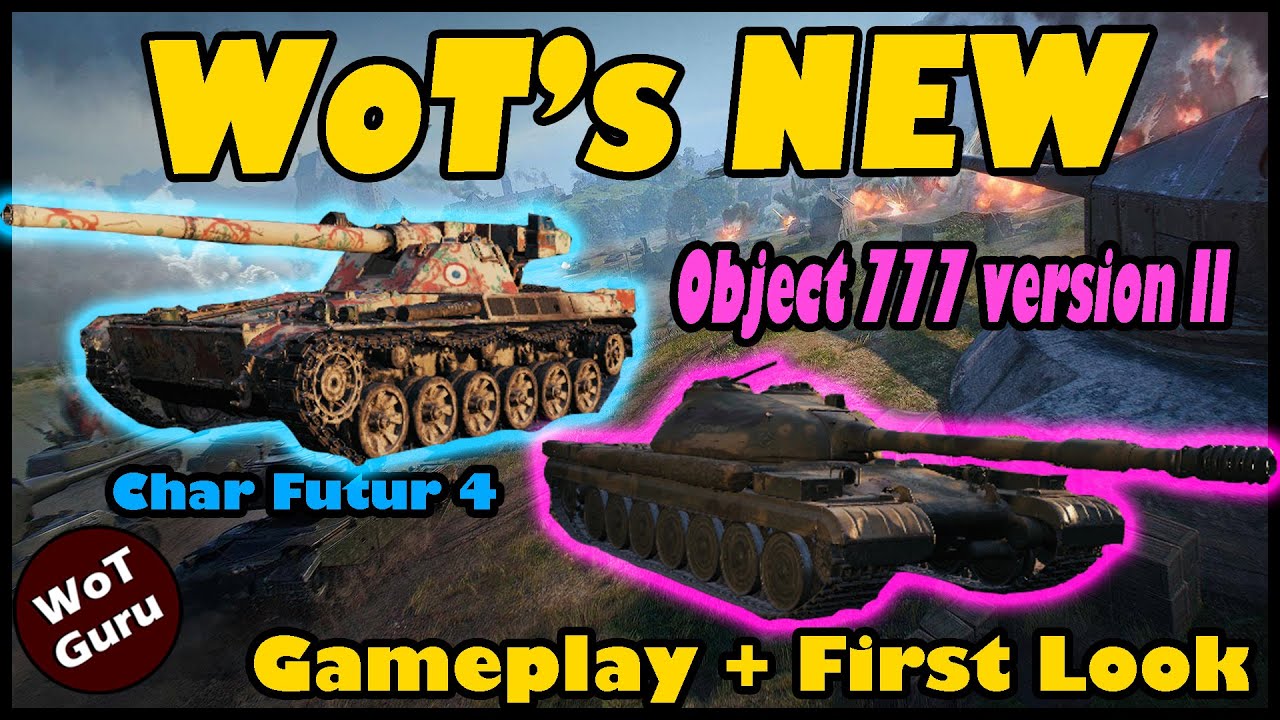 WoT's New | Object 777 Version II & Char Futur 4 First Look! | Which ...