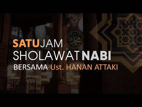 1 Jam Sholawat Nabi, Tanpa Musik || Ust. Hanan Attaki Lc