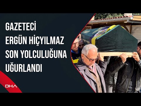 Gazeteci Ergun Hiçyılmaz son yolculuğuna uğurlandı
