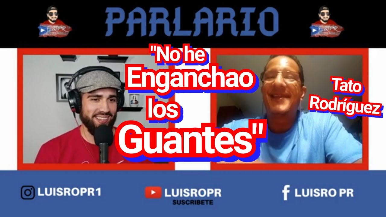 José "Tato" Rodríguez "No he Enganchao los Guantes" | Parlario 35 - YouTube
