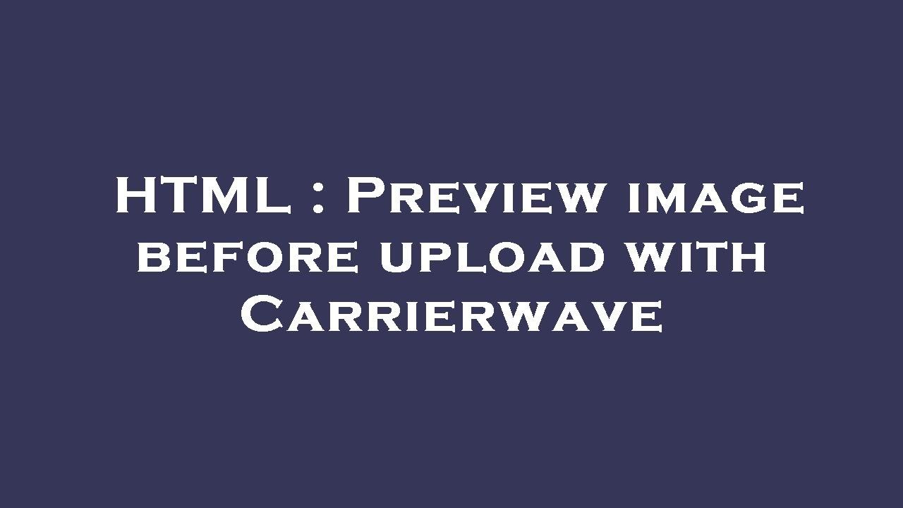 HTML : Preview image before upload with Carrierwave - YouTube