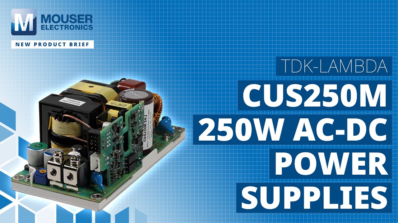 TDK-LAMBDA CUS250M 250W AC-DC Power Supplies: New Product Brief | Mouser Electronics - YouTube