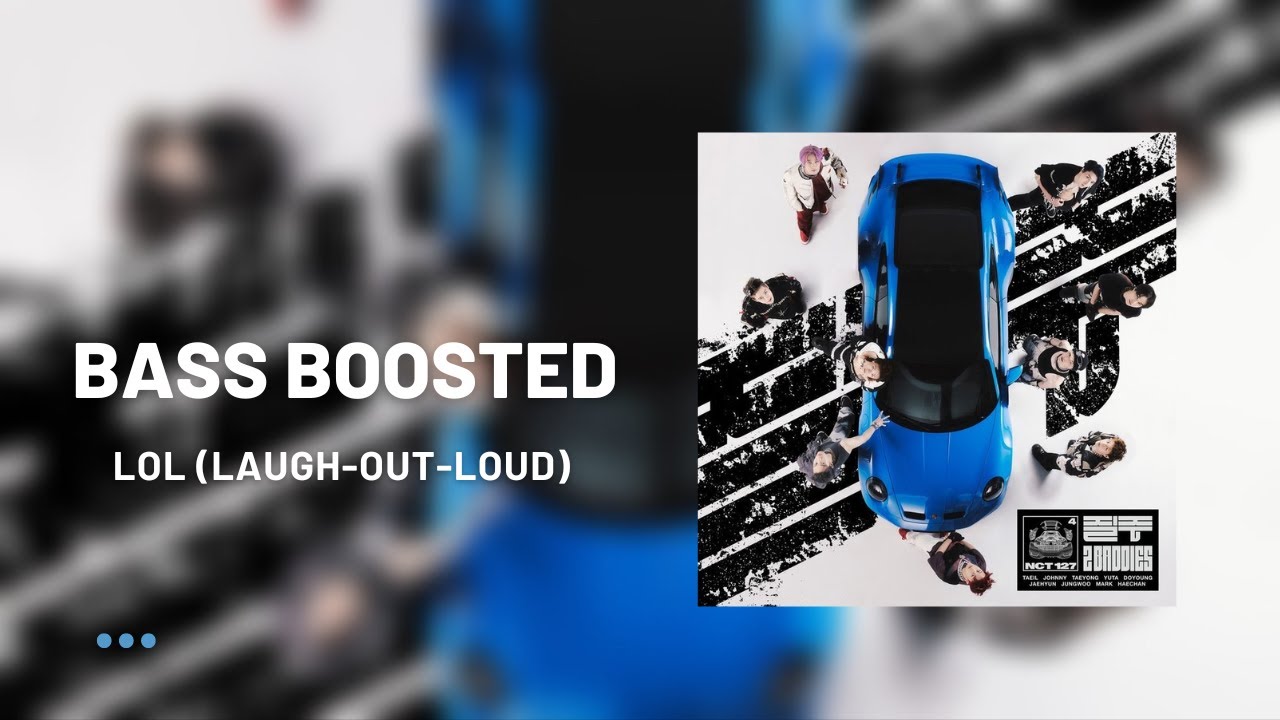[BASS BOOSTED] NCT 127 - LOL (Laugh-Out-Loud) - YouTube