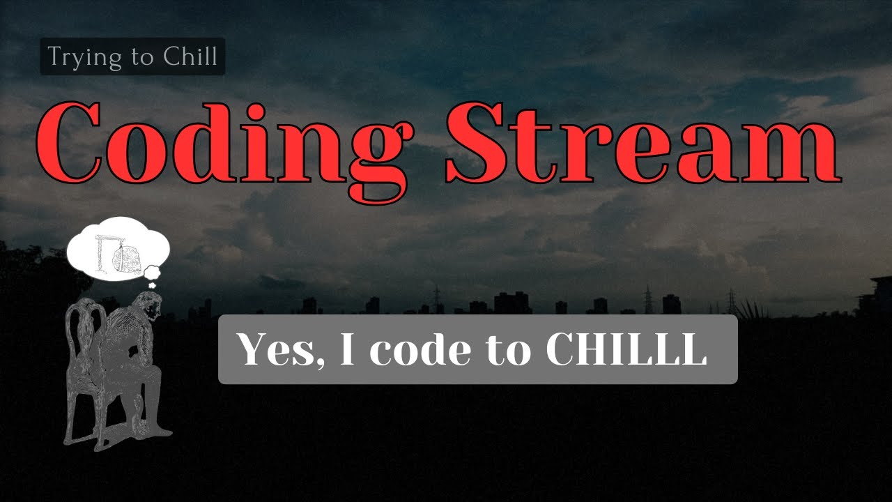 Coding Stream | Trying to Chill | Day 6/30 - YouTube