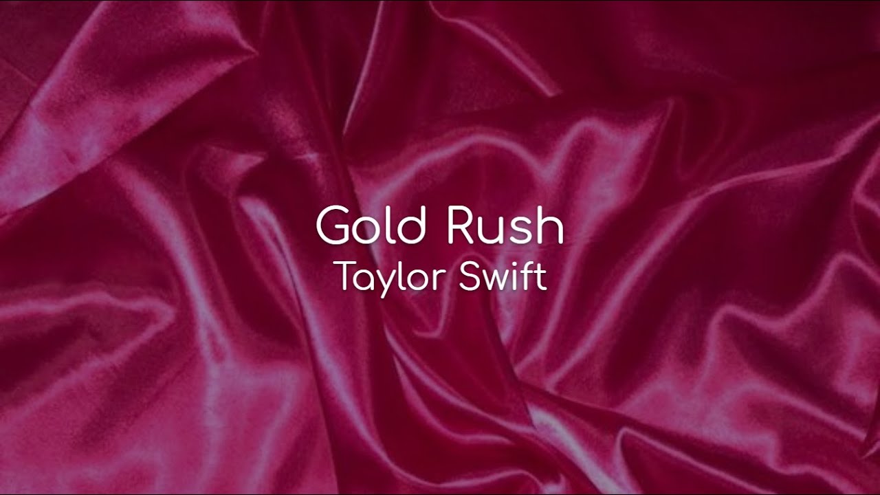 Gold Rush - Taylor Swift (lyrics) - YouTube