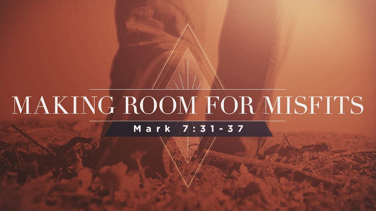 Making Room For Misfits // Mark 7: 31-37 // Dr. Keith A. Troy // 09.05. ...