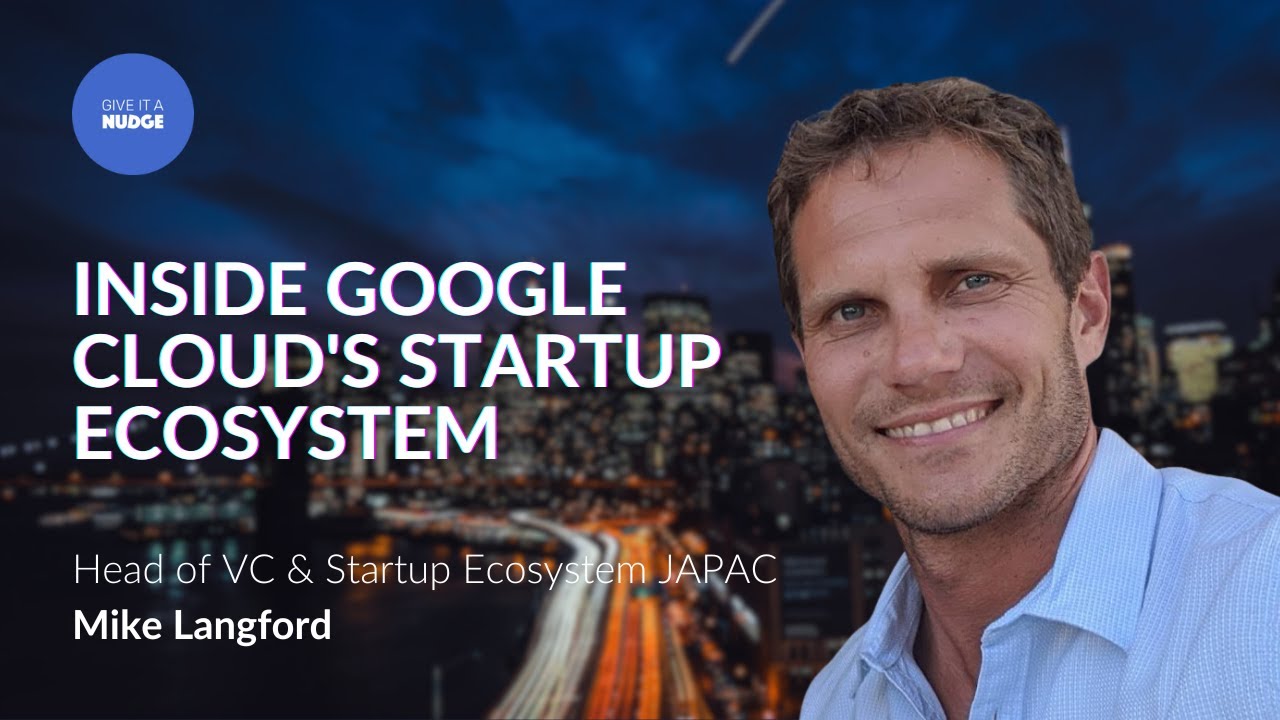 Inside Google Cloud's Startup Ecosystem with Mike Langford - YouTube