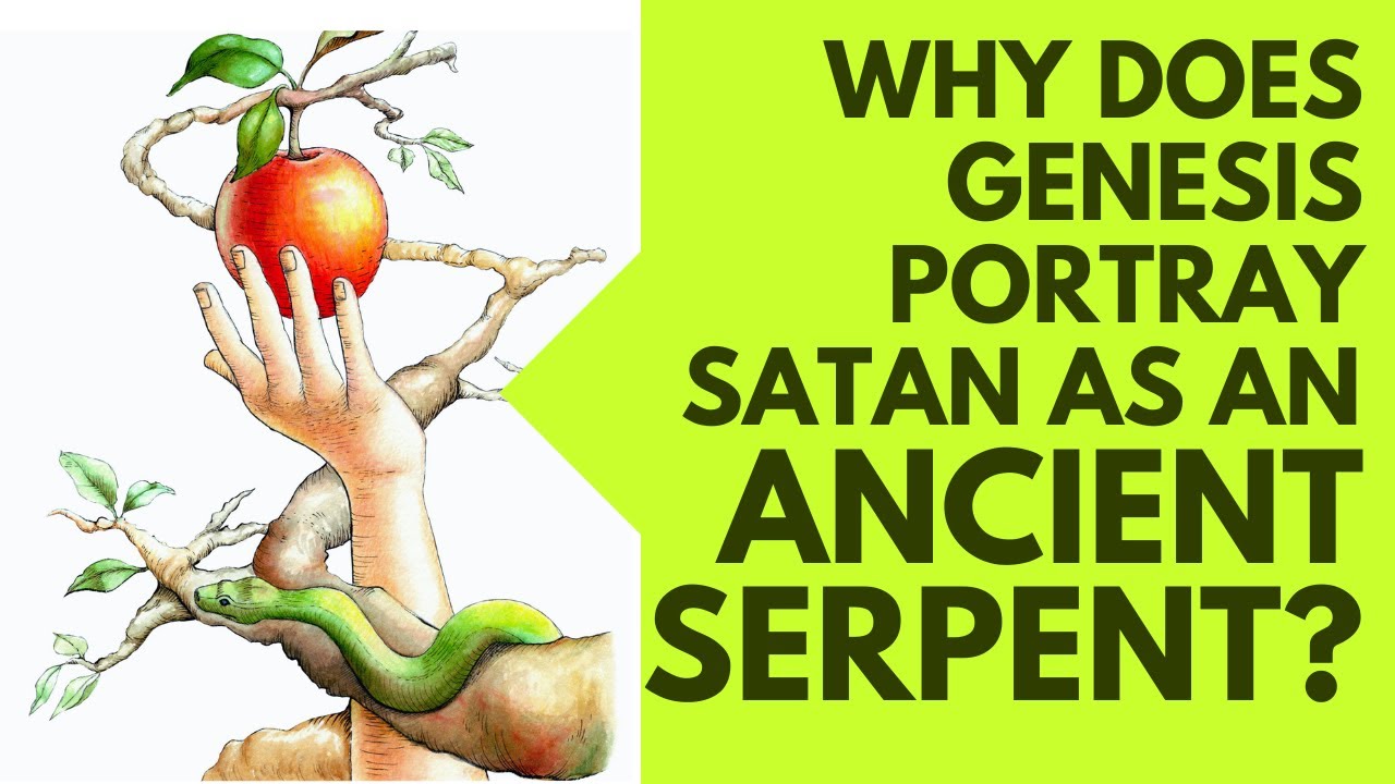 Why Does Genesis Portray Satan as an Ancient Serpent?