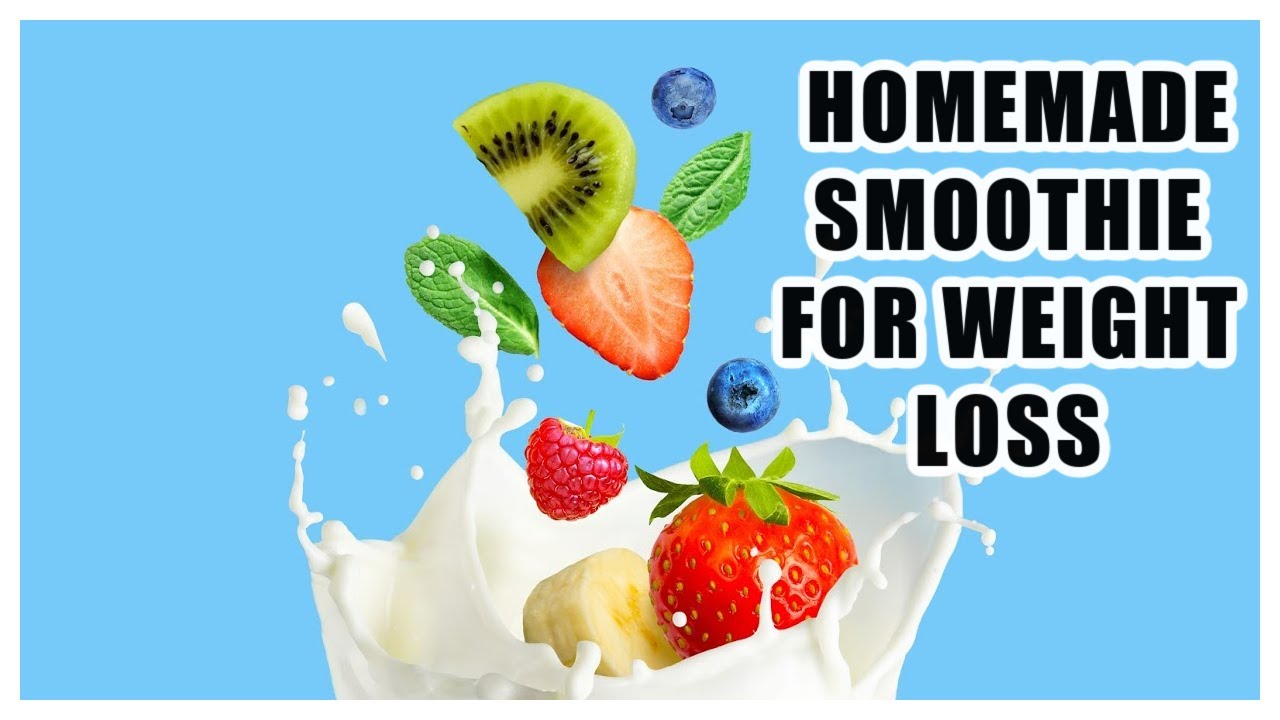 HOMEMADE SMOOTHIE FOR WEIGHT LOSS - YouTube