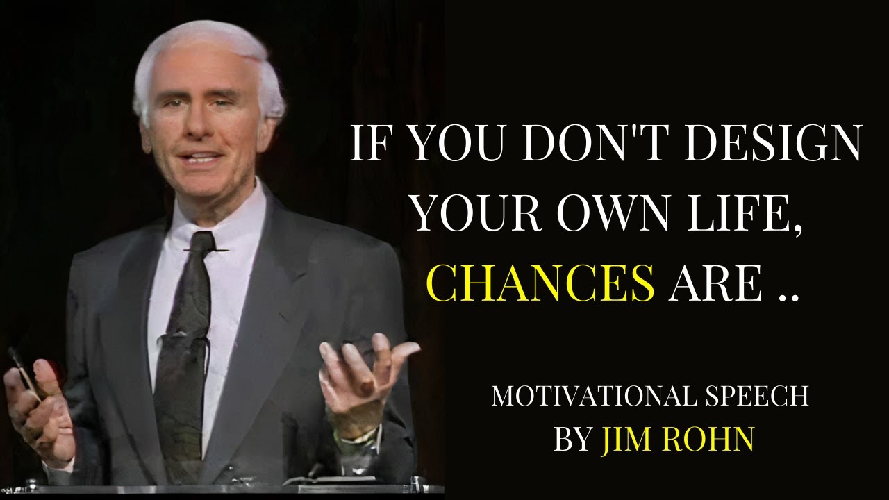 If You Don't design Your Life, Chances are...| Jim Rohn Design Your ...