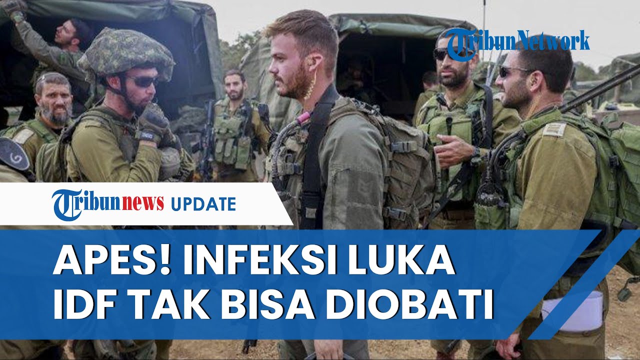 KARMA Israel! Tentara IDF Digerogoti Infeksi Luka yang Tak Mempan ...