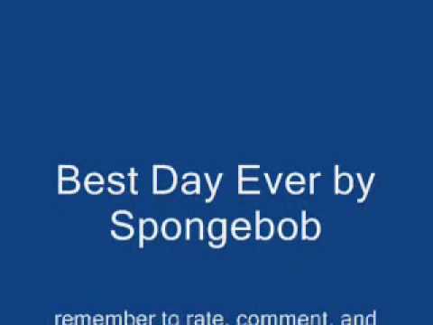 Best day ever by Spongebob (with lyrics)
