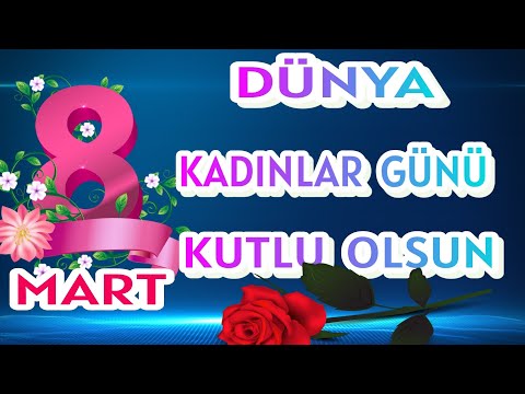 🌺EN YENİ 8 MART DÜNYA KADINLAR GÜNÜ MESAJLARI 🌺 / KADINLAR GÜNÜ VİDEOSU / EMEKÇİ KADINLAR