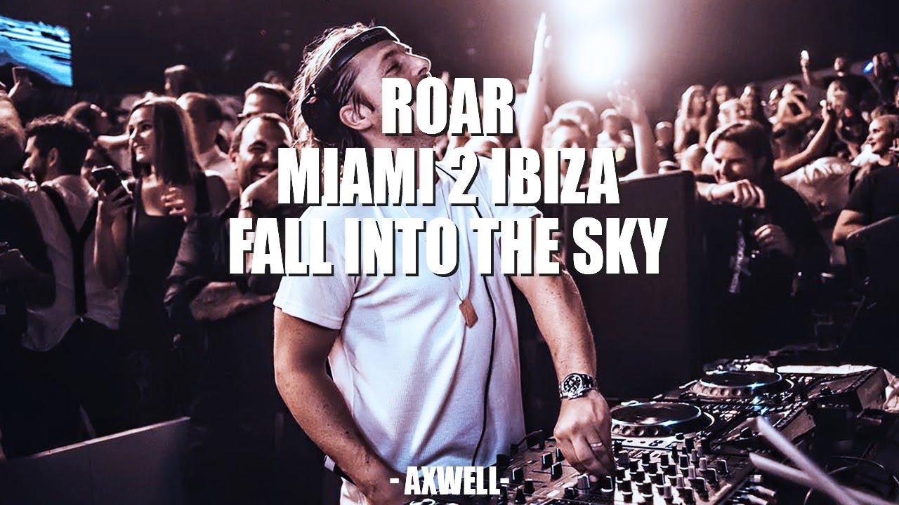 Roar \ Miami 2 Ibiza \ Fall Into The Sky (Axwell) - YouTube