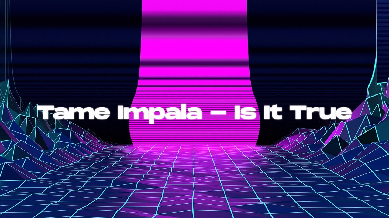 Tame Impala - Is It True (Lyrics) - YouTube