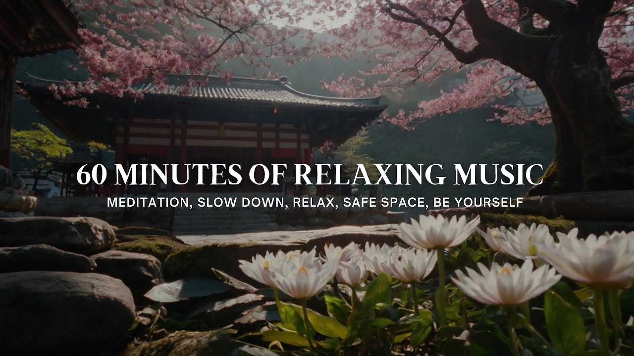 60 minutes of relaxing music, meditation, Slow down, Relax, safe space ...