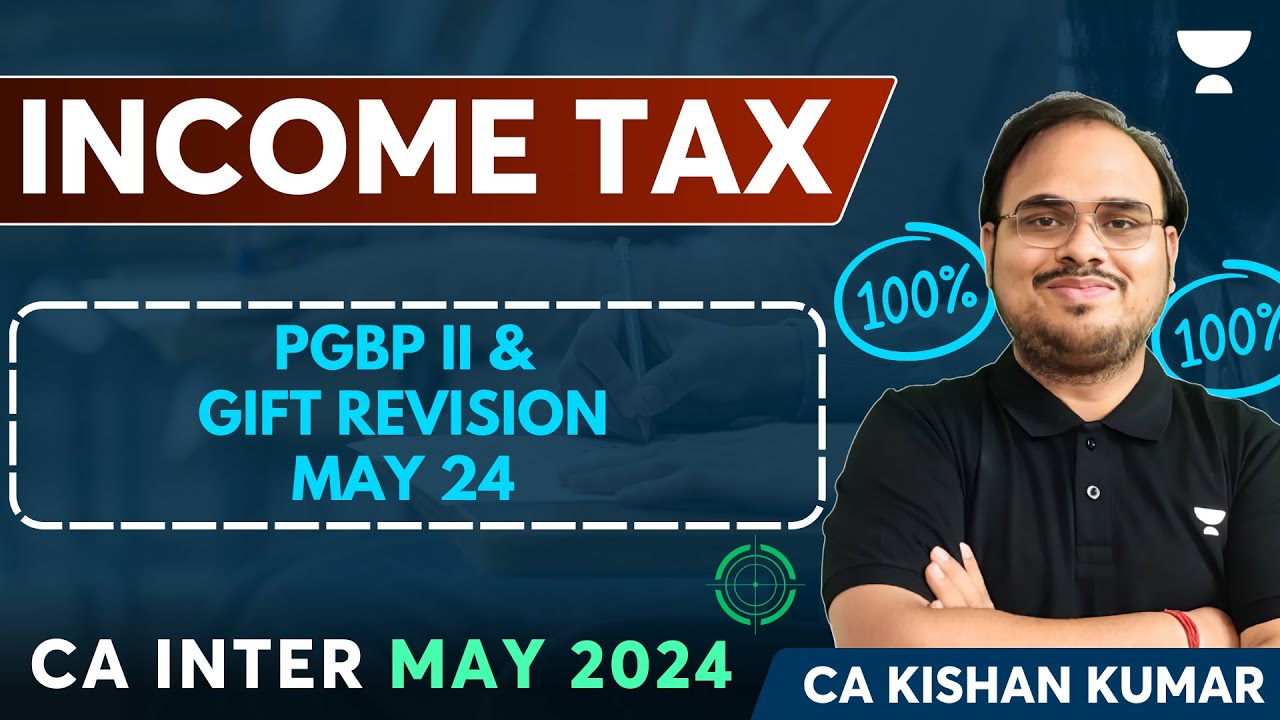 PGBP II & Gift Revision May 24 | Income Tax | CA Inter May 24 | CA ...