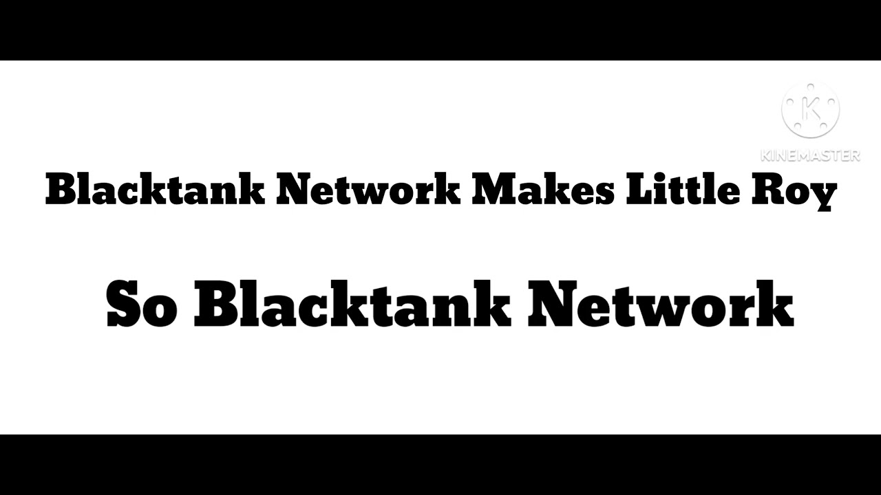 Blacktank Network Makes Little Roy - YouTube