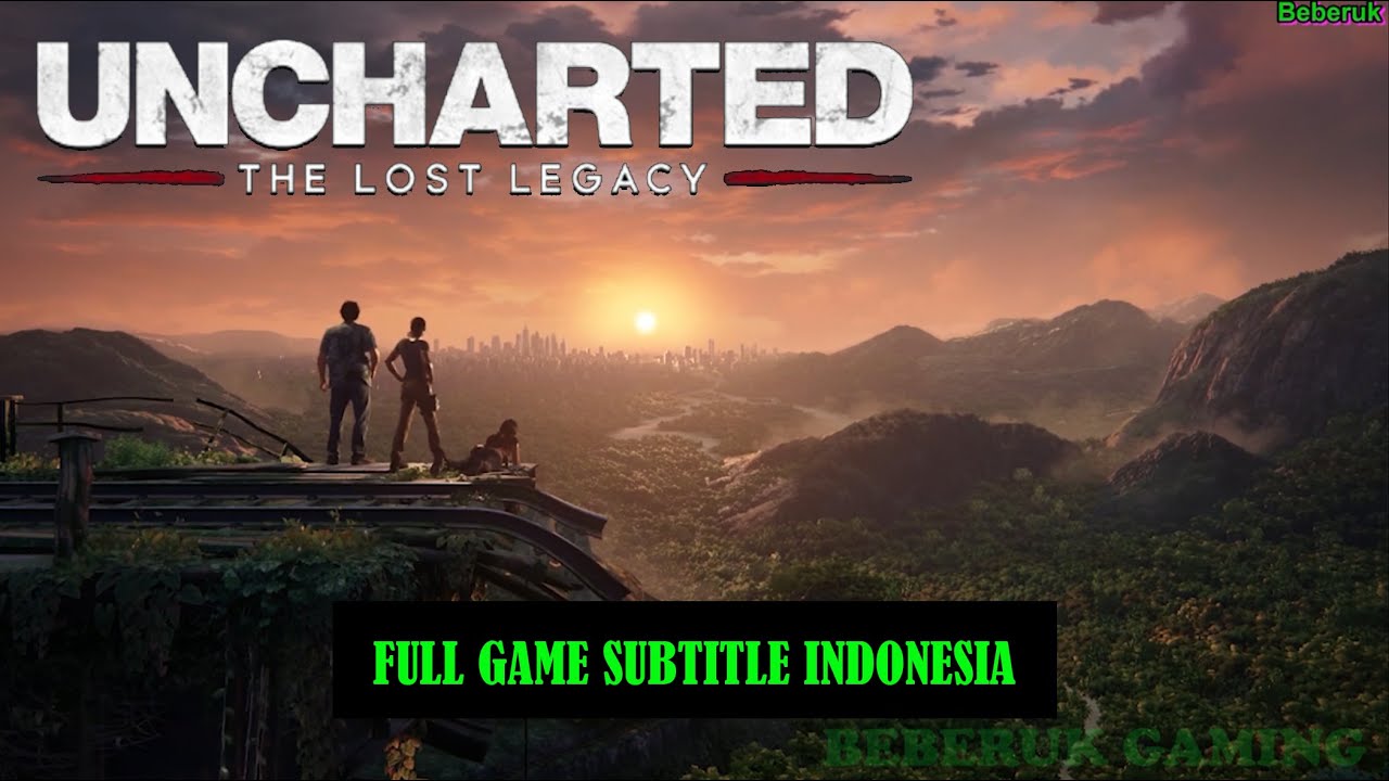 Full Game and Film Subtitle Indonesia Uncharted The Lost Legacy - YouTube