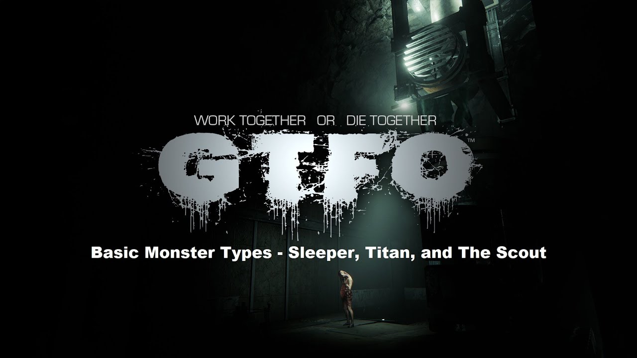 GTFO V0.1 - Basic Monster Types - Sleeper, Titan, And The Scout ...