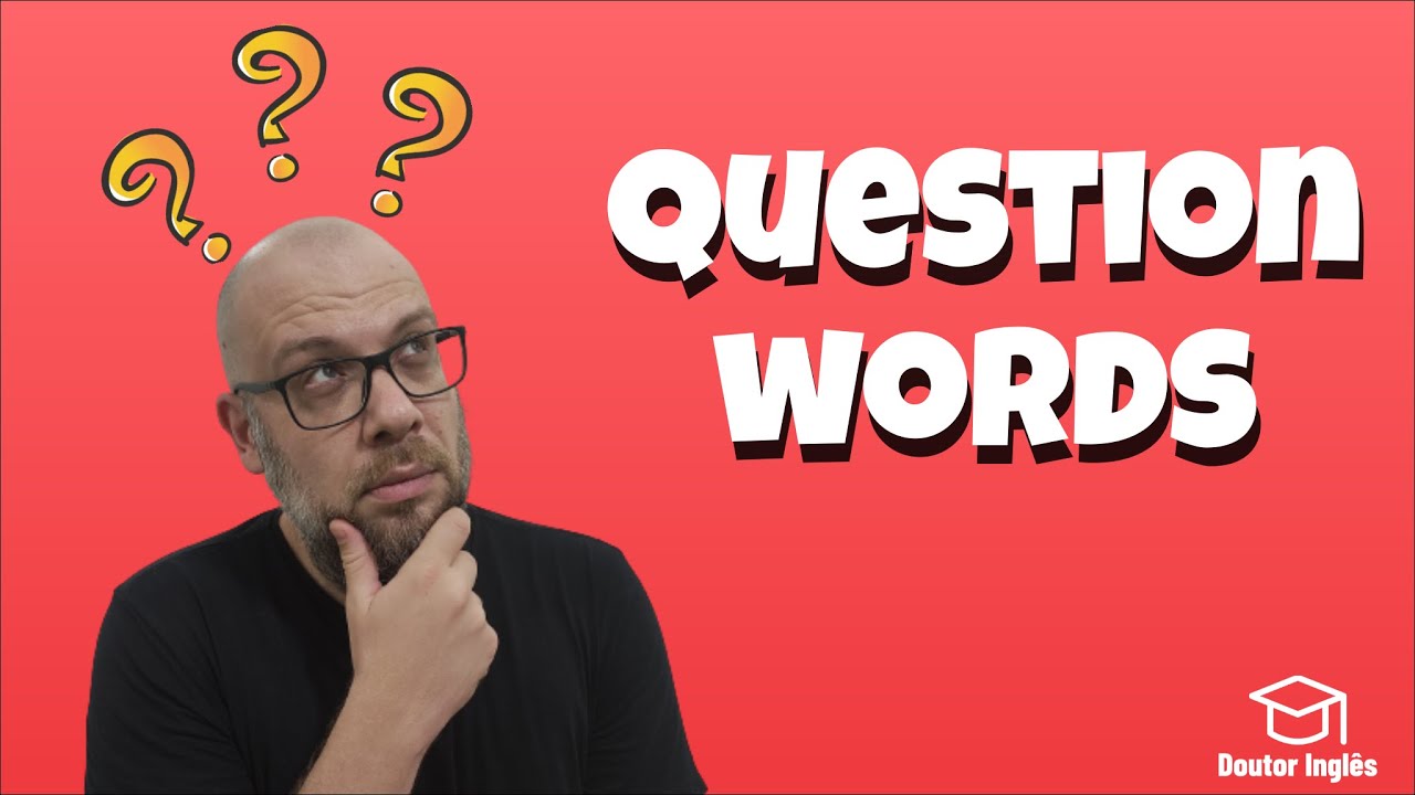 Question Words - Nunca mais erre What, When, Where, How, Who e Why ...