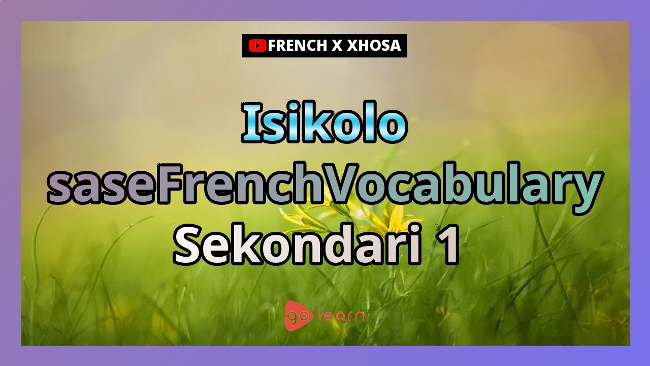 Isikolo saseFrenchVocabulary Sekondari 1 |Golearn - YouTube