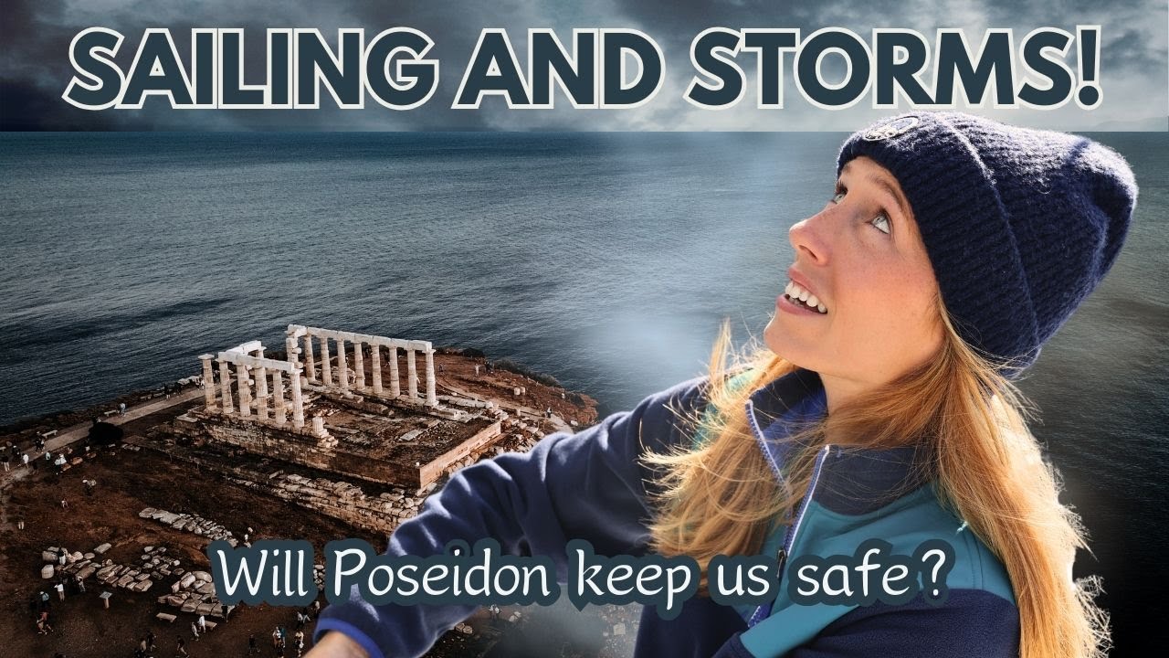 Sailing a gale & storm anchoring under Poseidon's Temple! - Greece Part ...