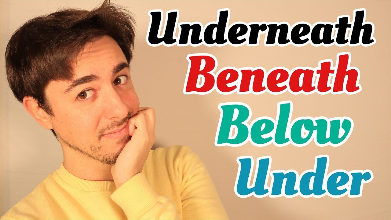 UNDER - BELOW - BENEATH - UNDERNEATH - YouTube