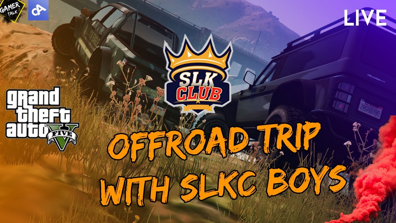 SL GAMER TALK | GTAV ONLINE OFF-ROAD TRIP WITH SLKC BOYS | LIVE ...
