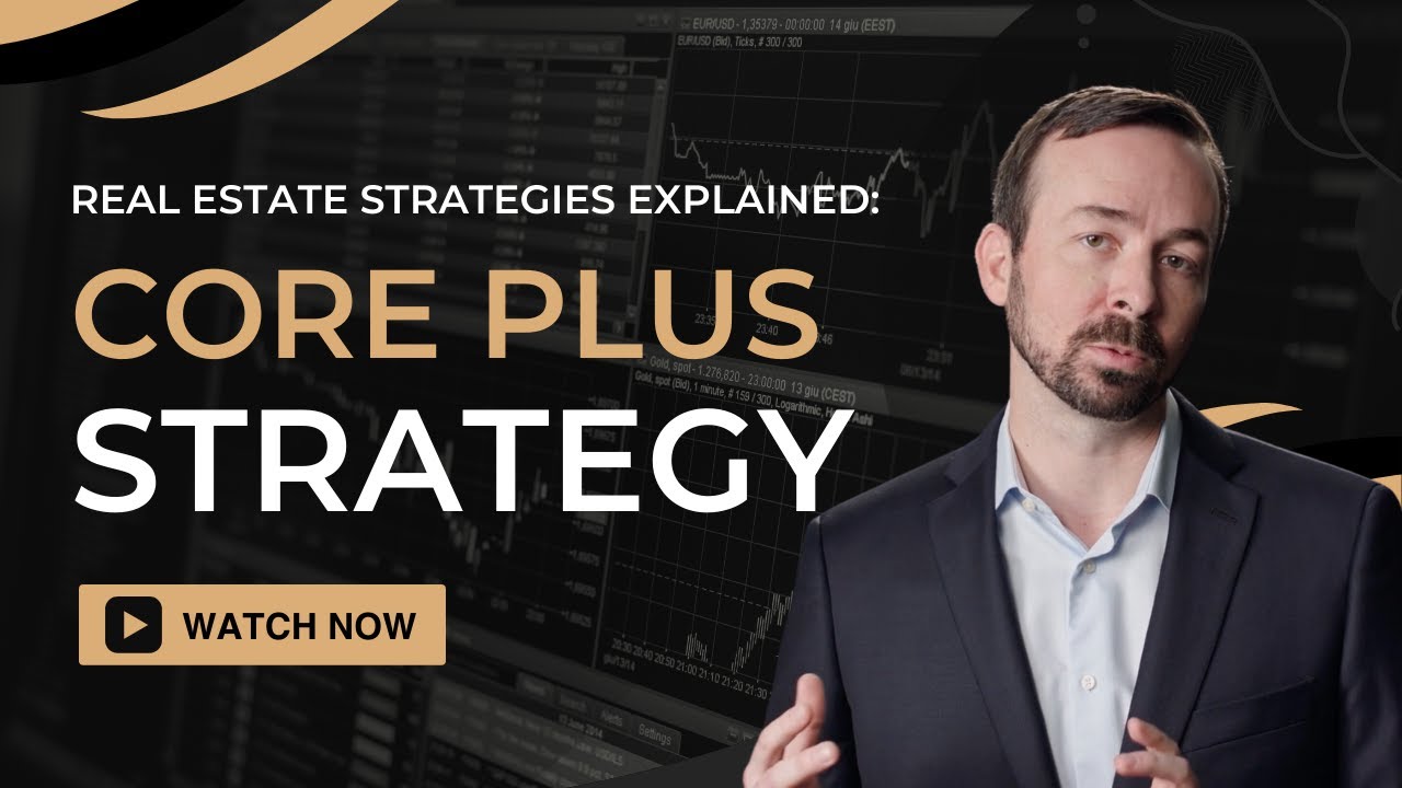 The Core Plus Strategy: A Middle Ground in Real Estate - YouTube