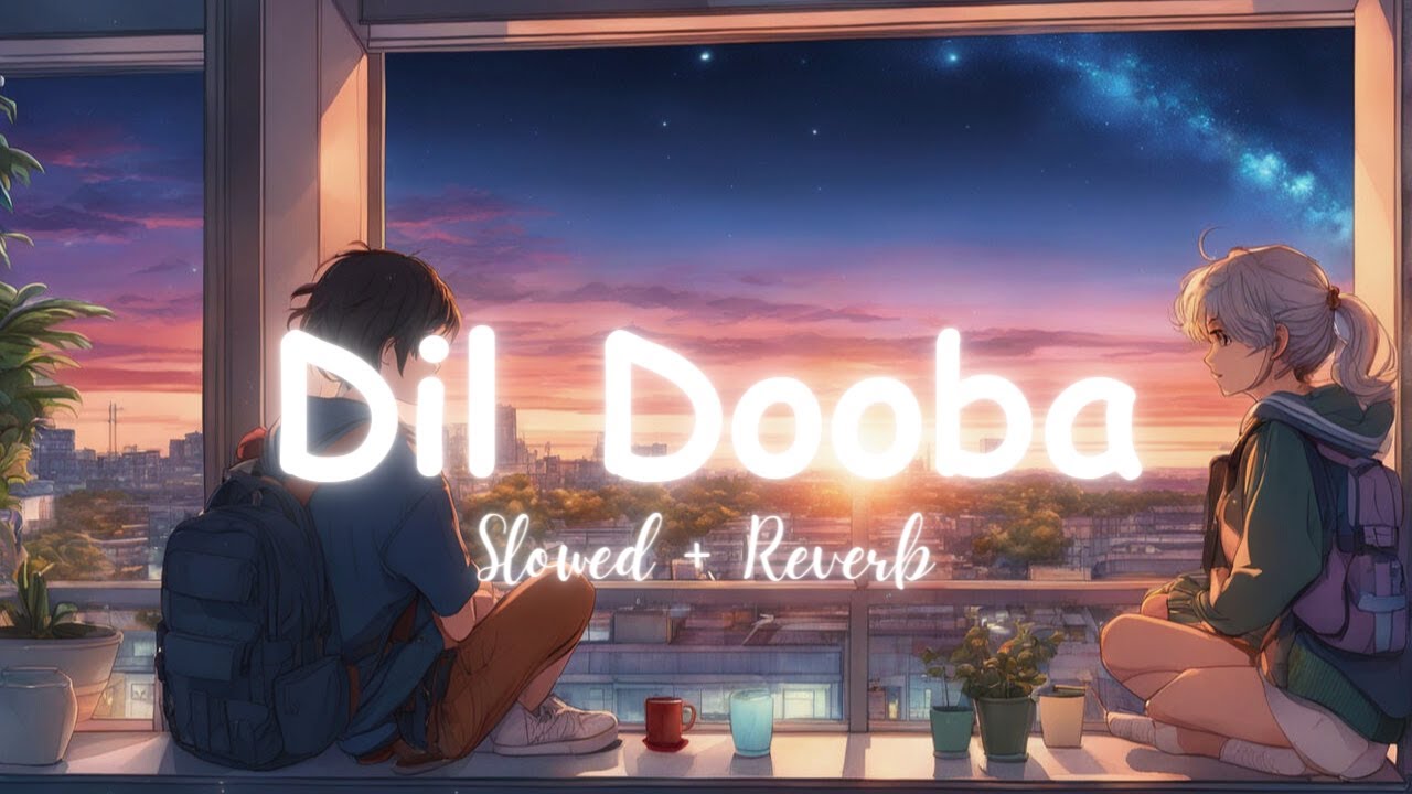 Dil Dooba [slowed+reverb] - Shreya Ghoshal, Sonu Nigam || SL (song ...