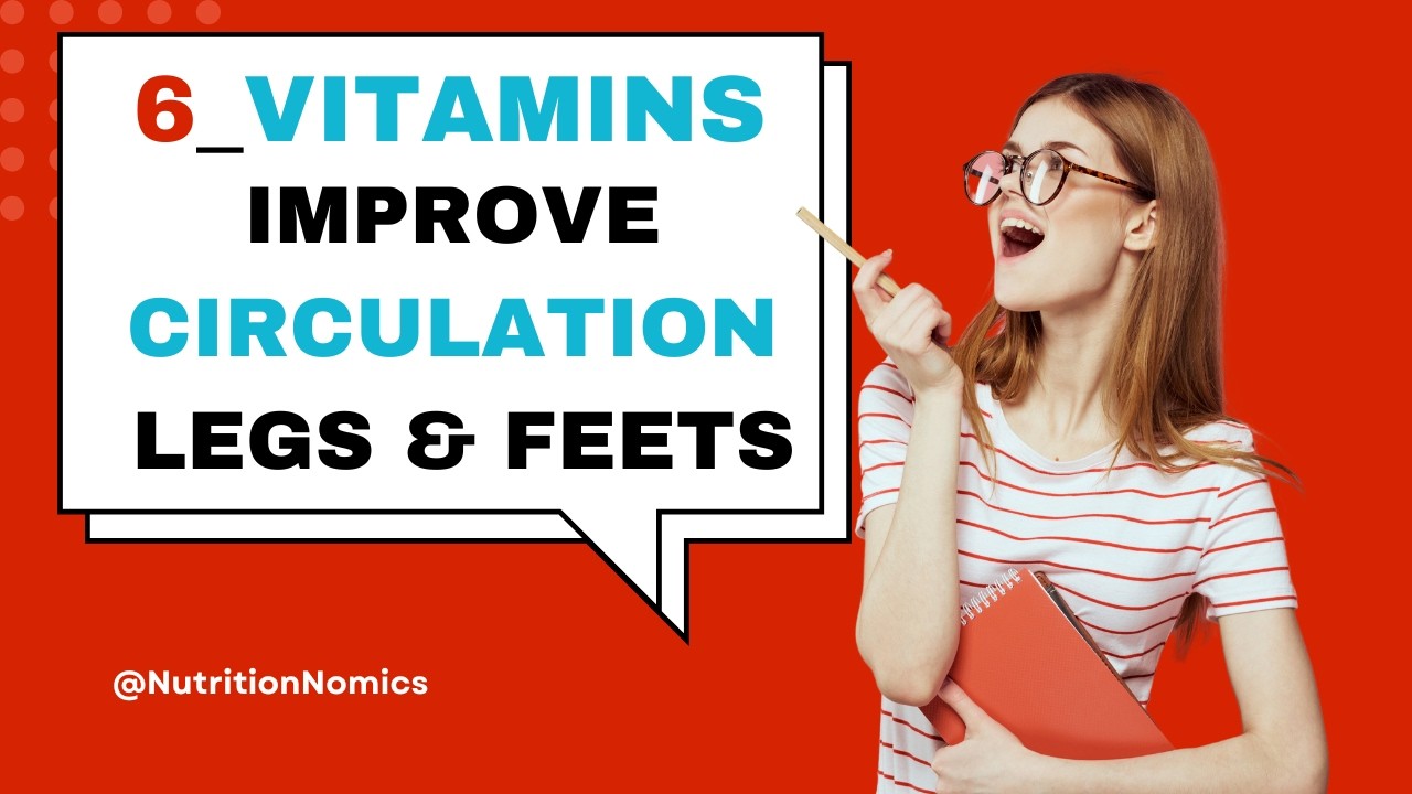 6 Vitamins to Boost Circulation in LEGS and FEET - YouTube