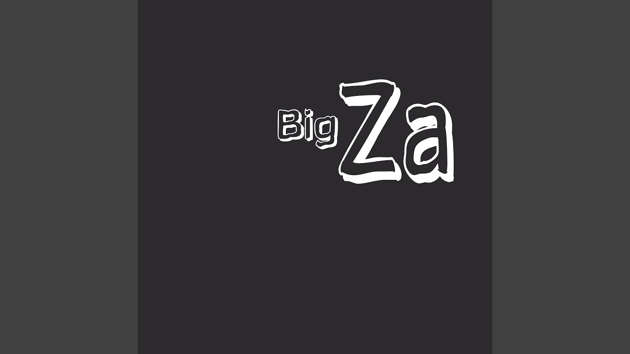 Big Za - YouTube