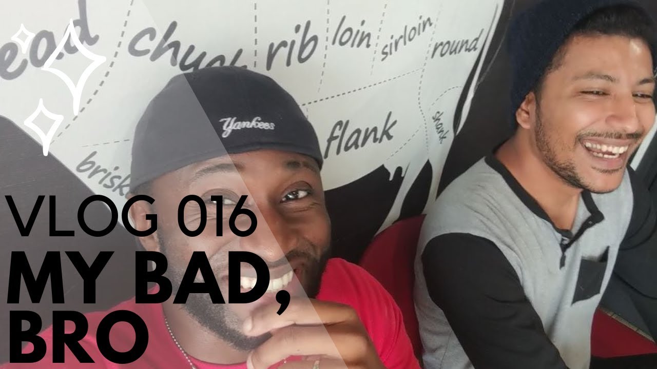 VLOG016 - MY BAD, BRO! - YouTube