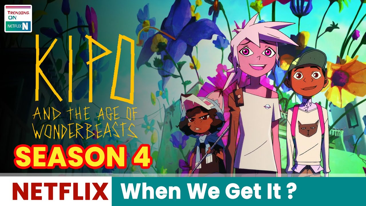 Kipo And The Age Of Wonderbeasts Season 4 When we get it Or 3rd Was ...