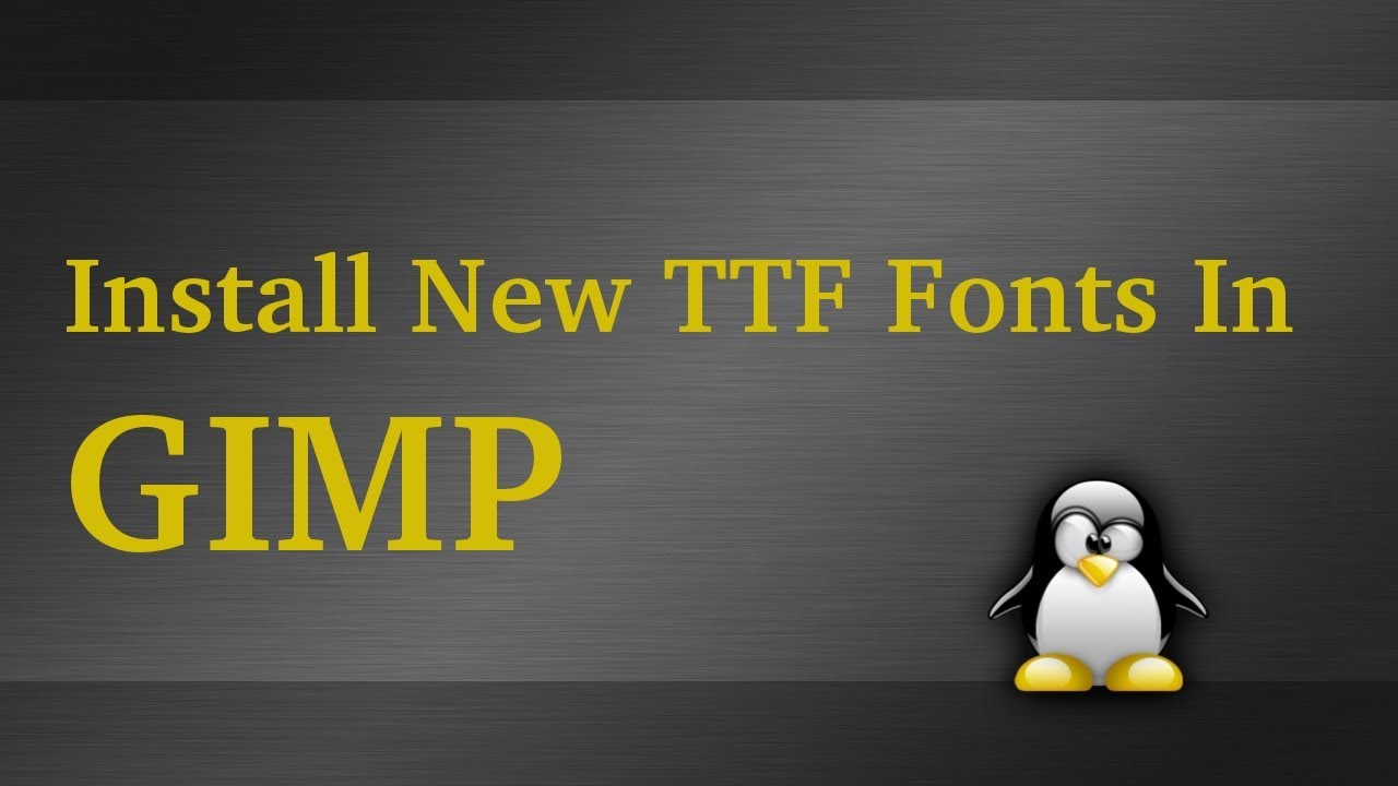 Install New TTF Fonts In GIMP For Linux YouTube Install New TTF Fonts In GIMP For Linux YouTube