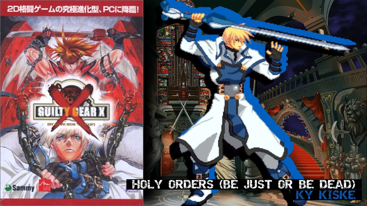 Holy Orders (Be Just Or Be Dead) (Ky's Theme) - Guilty Gear X: [By Your ...