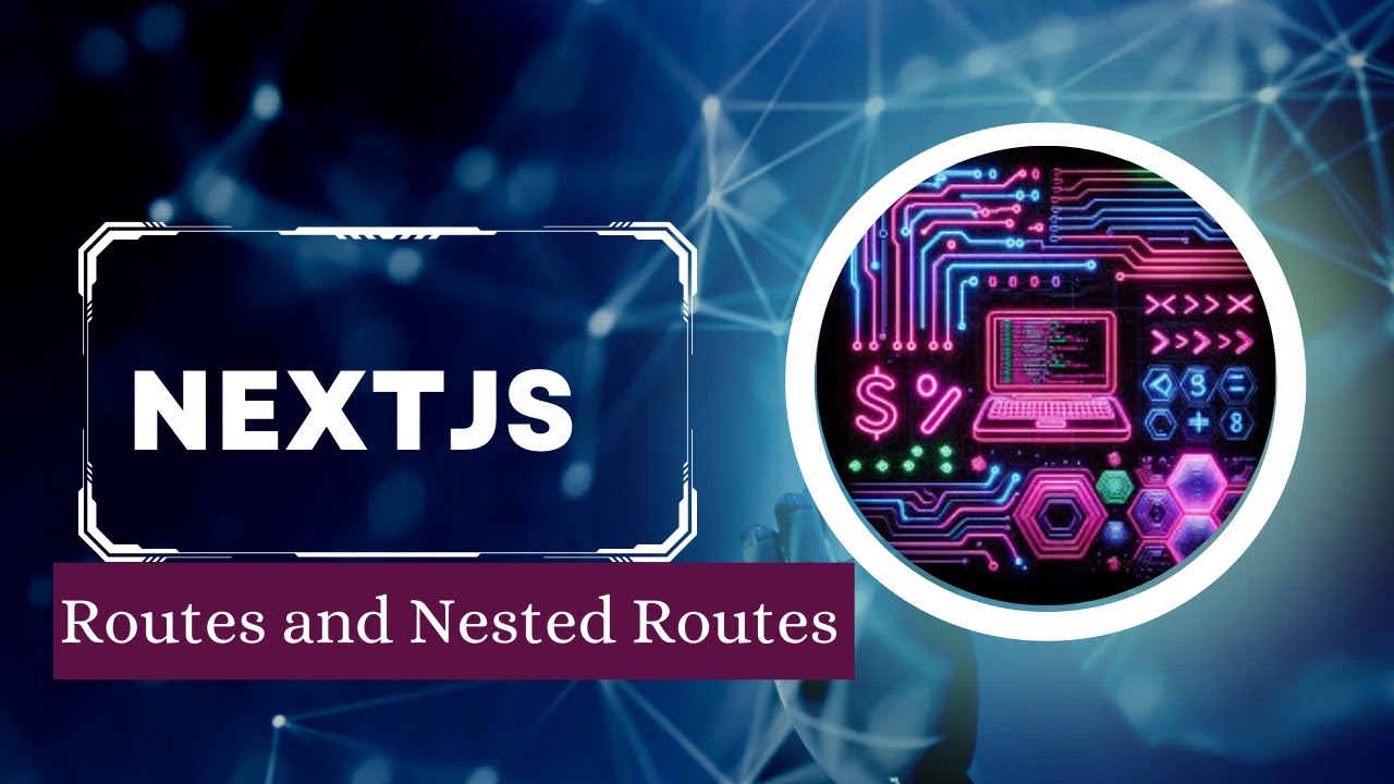 Next.js | Class 2 | Nested and Nested routes ,Layouts in NextJs ...