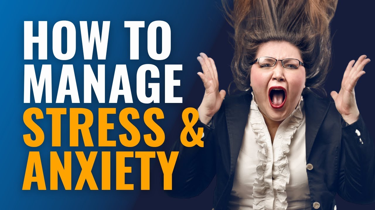 How to Manage Stress and Anxiety - YouTube
