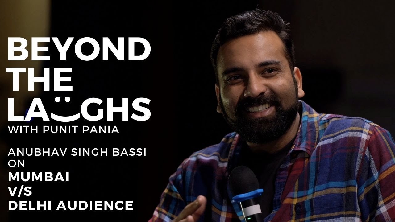 Anubhav Singh Bassi on Mumbai v/s Delhi Audience | Beyond The Laughs ...