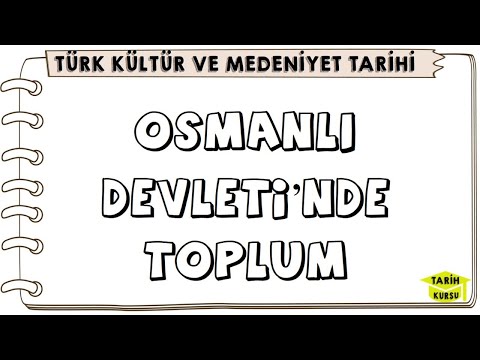 OSMANLI DEVLETİNDE TOPLUM | TÜRKLERDE TOPLUM | Türk Kültür ve Medeniyet Tarihi