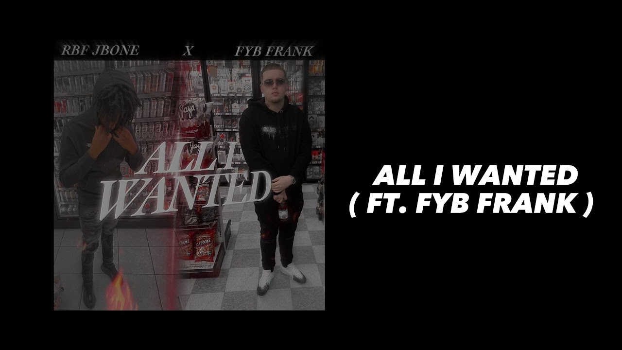RBF JBone - All I Wanted Ft. FYB Frank ( OFFICIAL AUDIO ) Prod. Choppo Onda Track - YouTube Music