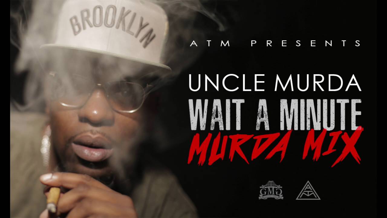 Uncle Murda (MURDA MIX) Wait A Minute - YouTube