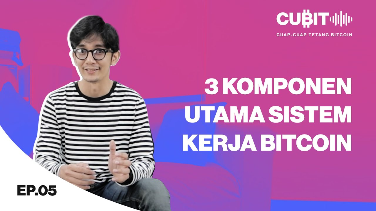 3 Komponen Utama Sistem Kerja Bitcoin - CUBIT by Pintu (Eps 5) - YouTube