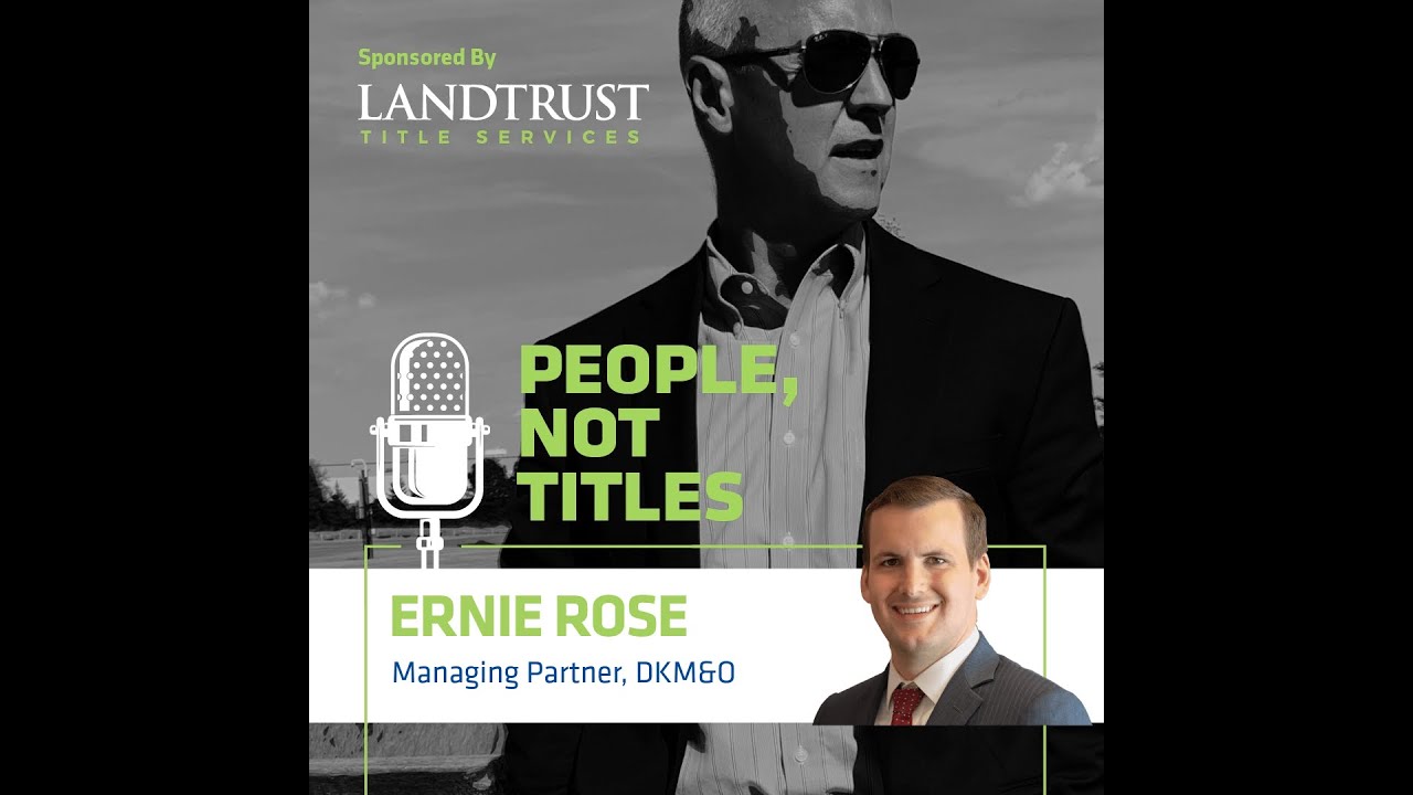 Episode 95 - Ernie Rose - Managing Real Estate Partner for DKMO Law ...