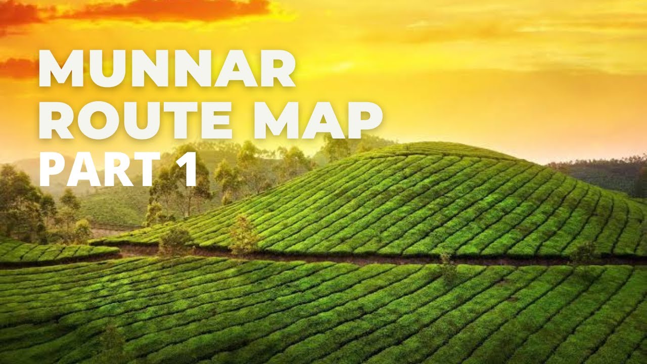Munnar Route Map/One Day Tour Plan Munnar/Munnar Tourist Places/Munnar ...