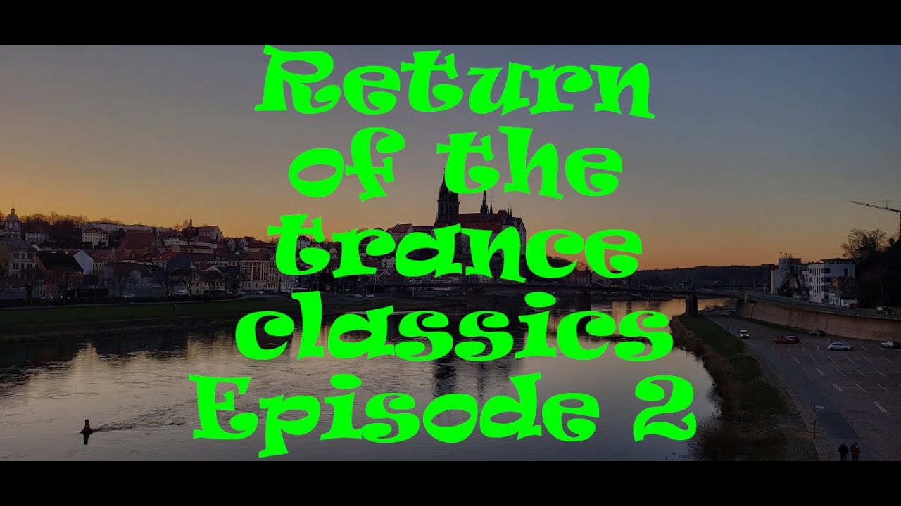 RETURN OF THE TRANCE CLASSICS - EPISODE 2 - YouTube