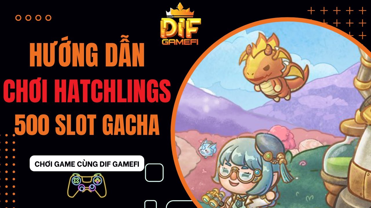 [Hatchlings] Hướng Dẫn Chơi Game & Cơ Chế Phần Thưởng "Play To Airdrop ...